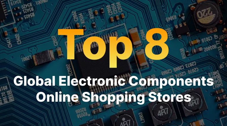 Top 8 Online Shopping Stores for Electronic Components: Where to Find ...
