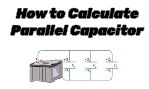 Demystifying The Parallel Capacitor Calculator